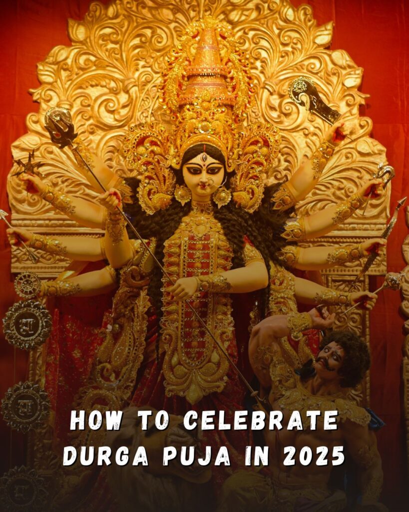 How to Celebrate Durga Puja in 2025